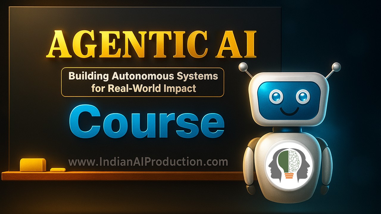 Agentic AI: Building Autonomous Systems – Course GitHub Resources - Indian AI Production